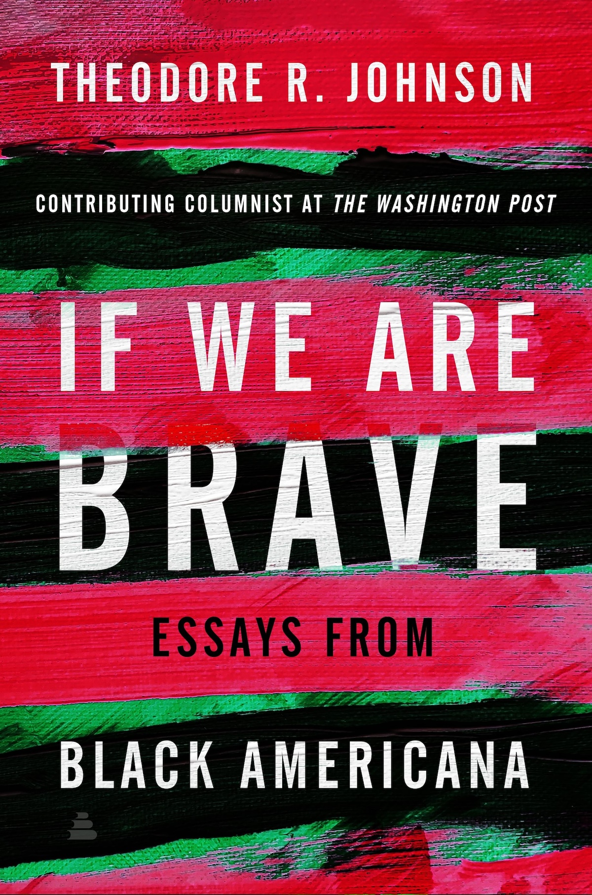 Theodore R. Johnson's 'If We Are Brave' explores democracy - The ...